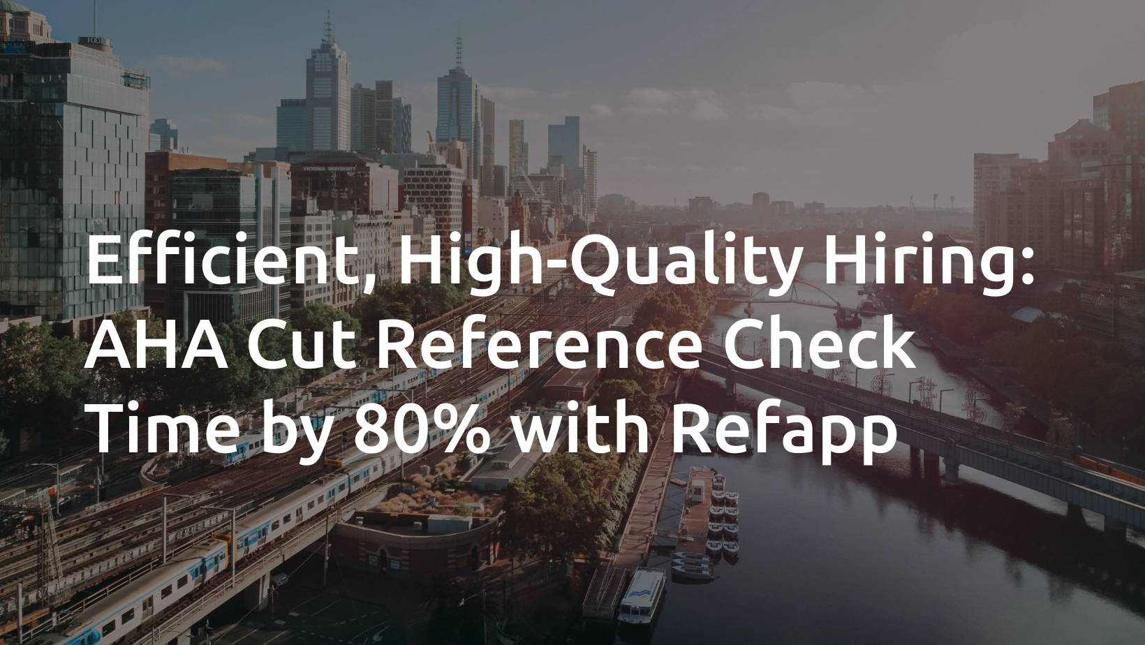 Efficient, High-Quality Hiring: AHA Cut Reference Check Time by 80% with Refapp